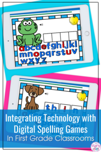 Integrating Technology with Digital Spelling Games in First Grade ...