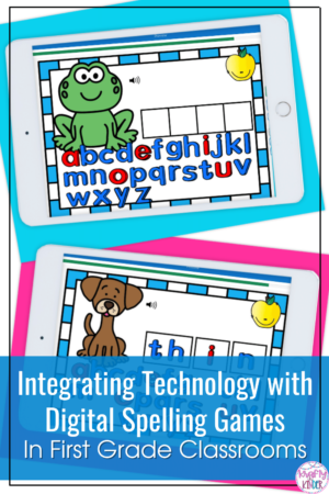 Integrating Technology with Digital Spelling Games in First Grade ...
